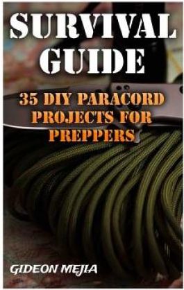 Survival Guide: 35 DIY Paracord Projects For Preppers - Literatura ...