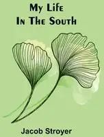 My Life In The South - Jacob Stroyer - Literatura obcojęzyczna - Ceny i ...