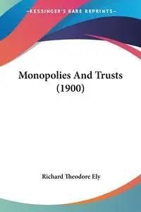 Monopolies And Trusts (1900) - Richard Theodore Ely - Literatura ...