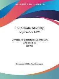 The Atlantic Monthly, September 1896 - Houghton Mifflin And Company ...