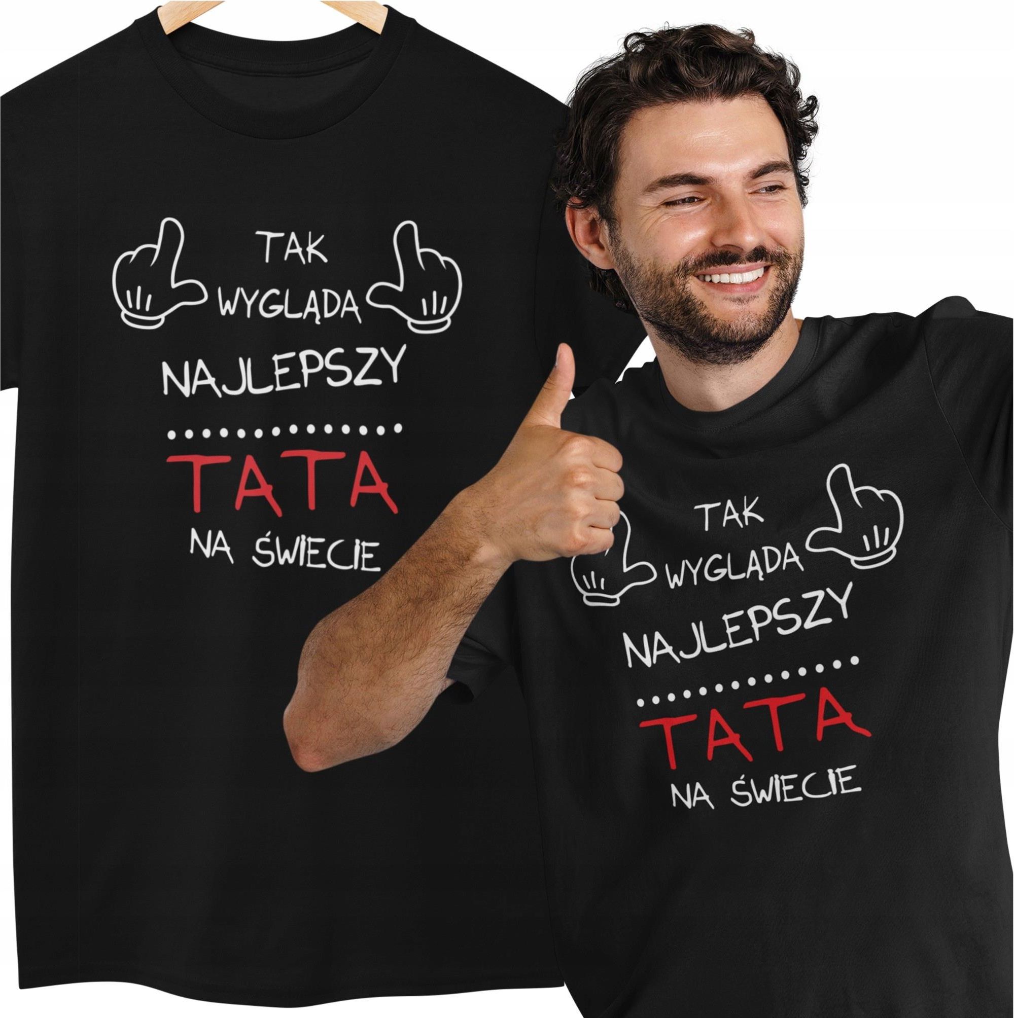 Dla Taty na Dzień Ojca Koszulka Urodziny Tak wygląda najlepszy Tata Świecie - Ceny i opinie ...