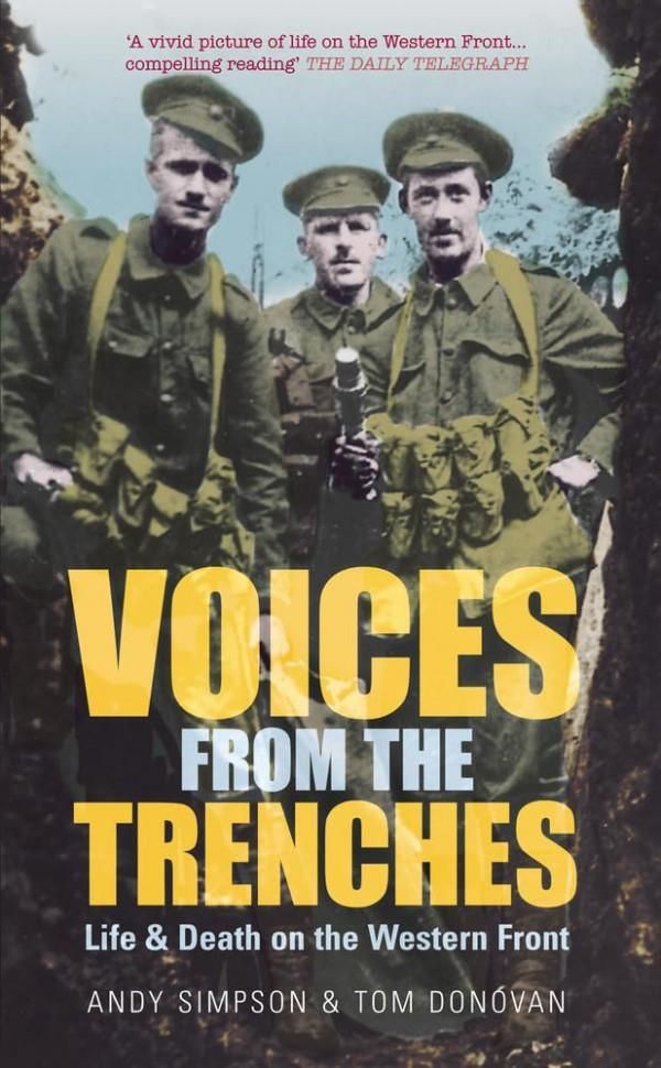 Voices from the Trenches: Life & Death on the Western Front - Andy ...