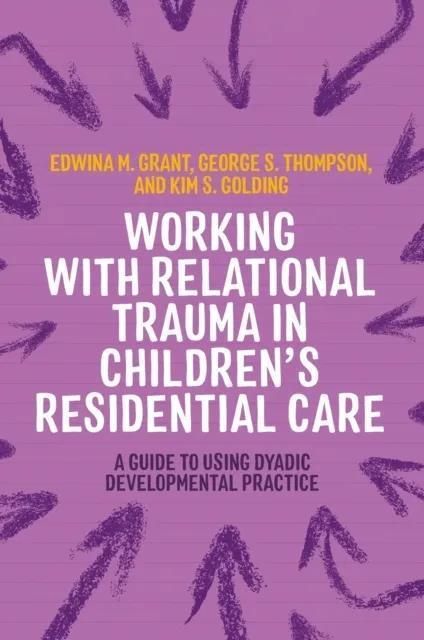 Working with Relational Trauma in Children's Residential Care: A Guide ...