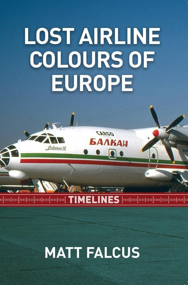 Lost Airline Colours of Europe Timelines - Matt Falcus [KSIĄŻKA ...