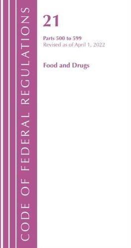 Code of Federal Regulations, Title 21 Food and Drugs 500 - 599, 2022 ...