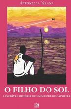 O filho do sol: A incrível história de um mestre de capoeira - Literatura obcojęzyczna - Ceny i ...
