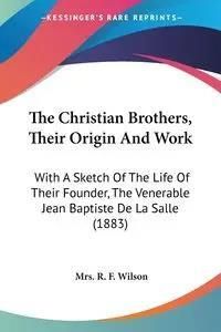 The Christian Brothers, Their Origin And Work - Literatura obcojęzyczna ...