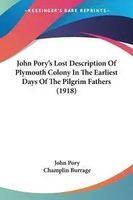 John Pory's Lost Description Of Plymouth Colony In The Earliest Days Of ...