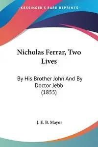 Nicholas Ferrar, Two Lives - Mayor J. E. B. - Literatura obcojęzyczna ...