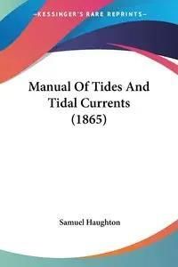 Manual Of Tides And Tidal Currents (1865) - Samuel Haughton ...