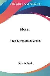 Moses - Edgar W. Work - Literatura obcojęzyczna - Ceny i opinie - Ceneo.pl
