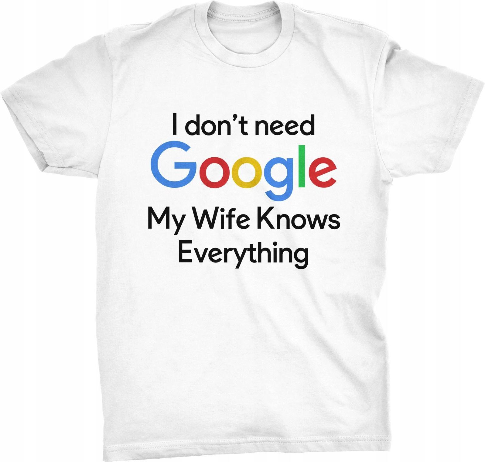 I Don't Need Google Koszulka Żona Wie Wszystko - Ceny i opinie - Ceneo.pl