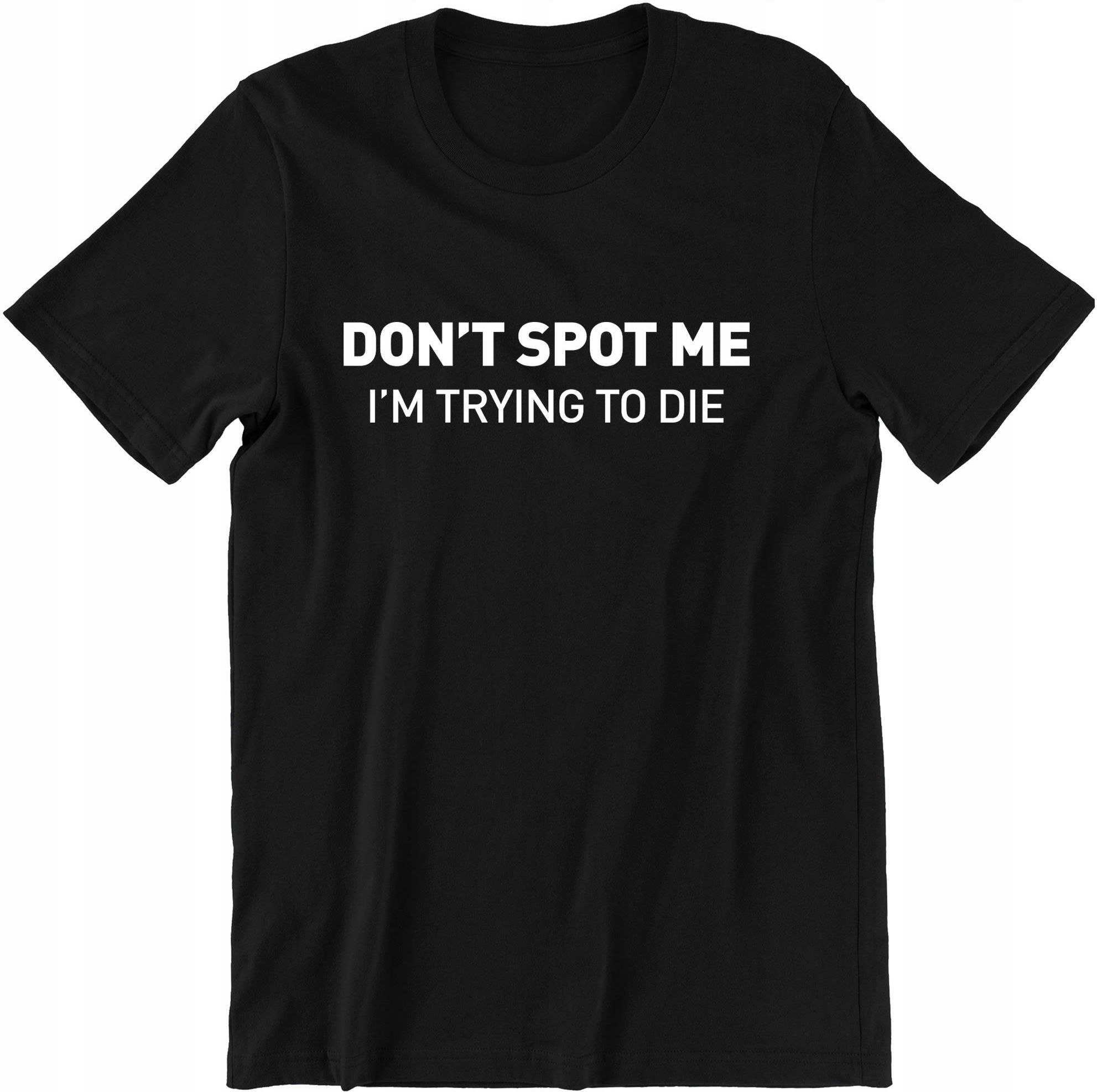 Dont Spot Me śmieszna Koszulka na Siłownie T-shirt Święta Urodziny ...