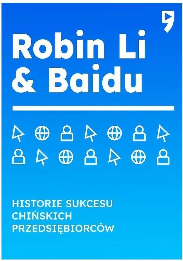 Książka Robin Li & Baidu. Historie sukcesu chińskich przedsiębiorców ...