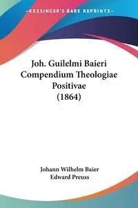 Joh. Guilelmi Baieri Compendium Theologiae Positivae (1864 ...