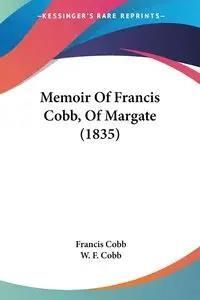 Memoir Of Francis Cobb, Of Margate (1835) - Literatura obcojęzyczna ...