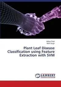 Plant Leaf Disease Classification using Feature Extraction with SVM ...