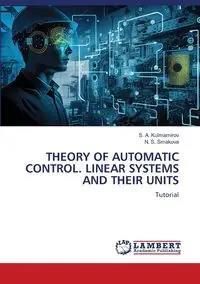 THEORY OF AUTOMATIC CONTROL. LINEAR SYSTEMS AND THEIR UNITS - Literatura obcojęzyczna - Ceny i ...