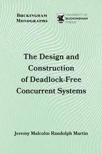 The Design and Construction of Deadlock-Free Concurrent Systems ...
