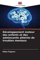 Développement moteur des enfants et des adolescents atteints de troubles mentaux - Popovic Milos ...