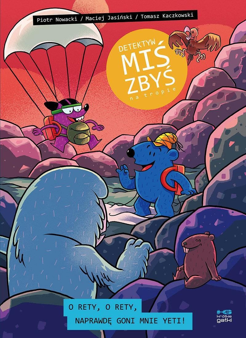 O rety, o rety, naprawdę goni mnie yeti! Detektyw Miś Zbyś na tropie ...