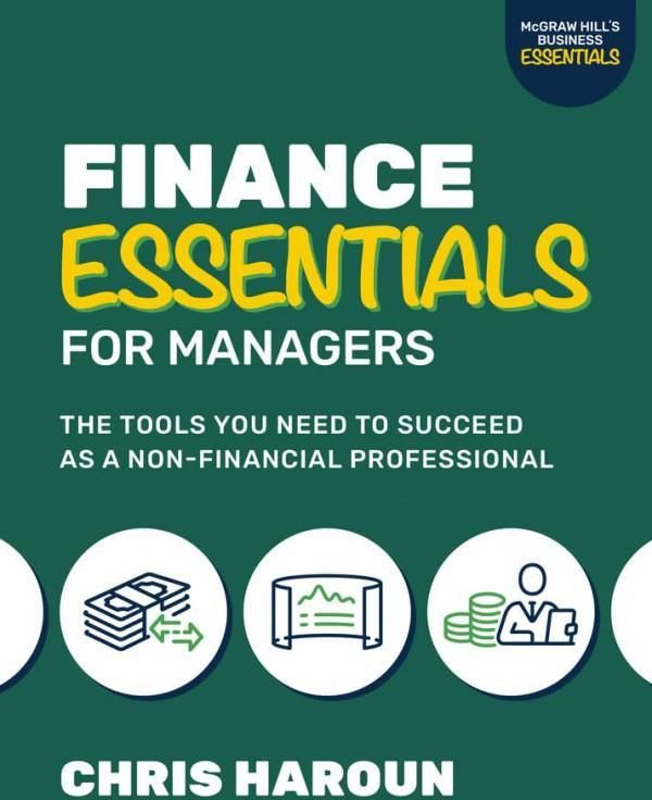 Finance Essentials for Managers: The Tools You Need to Succeed as a ...