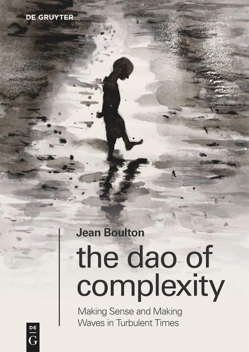 The Dao of Complexity Boulton, Jean G.; Allen, Peter M.; Bowman, Cliff ...