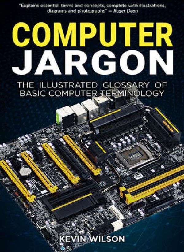 Computer Jargon - The Illustrated Glossary of Basic Computer ...