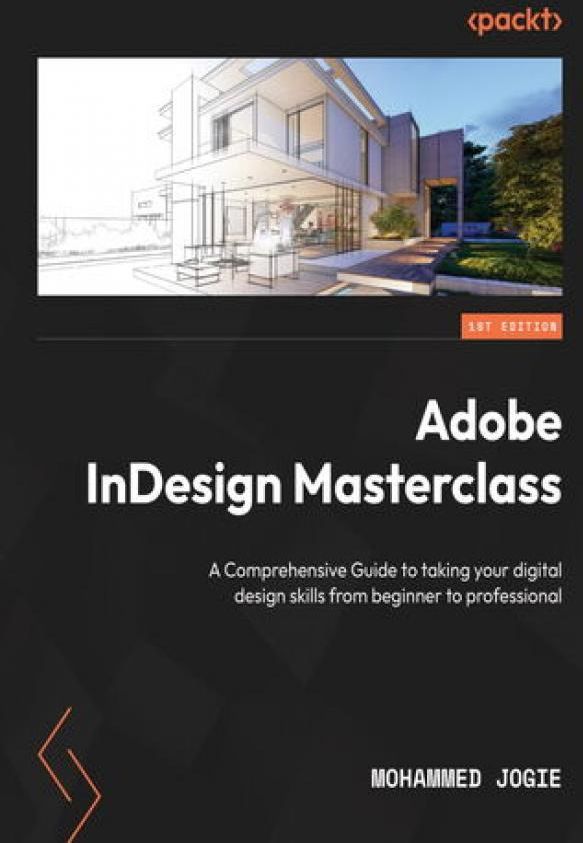 Adobe InDesign Masterclass. A comprehensive guide to taking your ...
