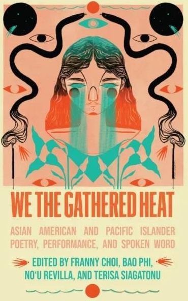 We the Gathered Heat: Asian American and Pacific Islander Poetry ...