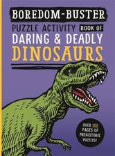 Boredom Buster: Puzzle Activity Book of Daring & Deadly Dinosaurs ...