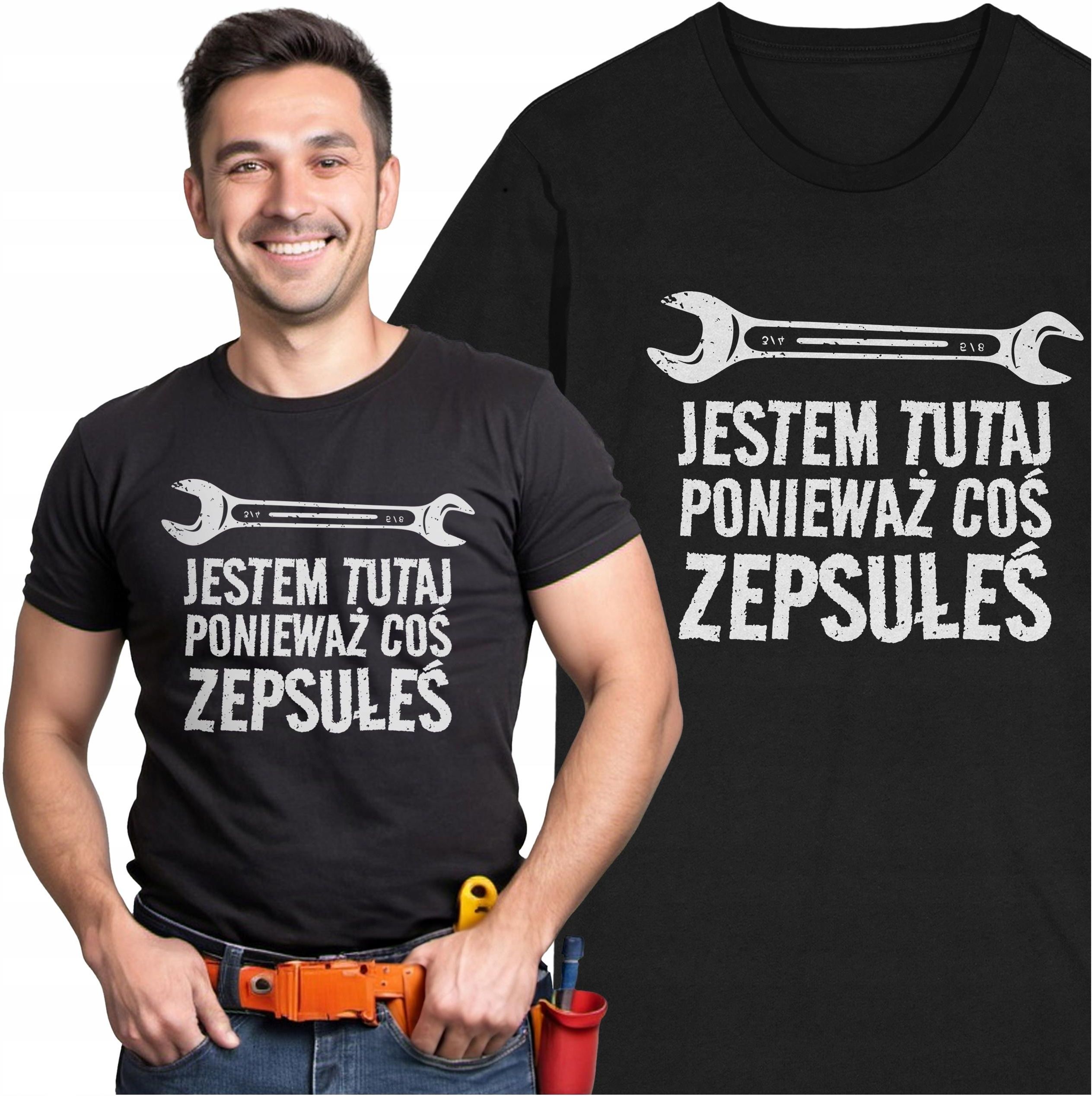 Koszulka Jestem Tutaj Ponieważ Coś Zepsułeś dla Mechanika dla Niego ...