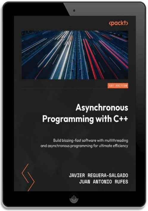 Asynchronous Programming with C++. Build blazing-fast software with multithreading and ...
