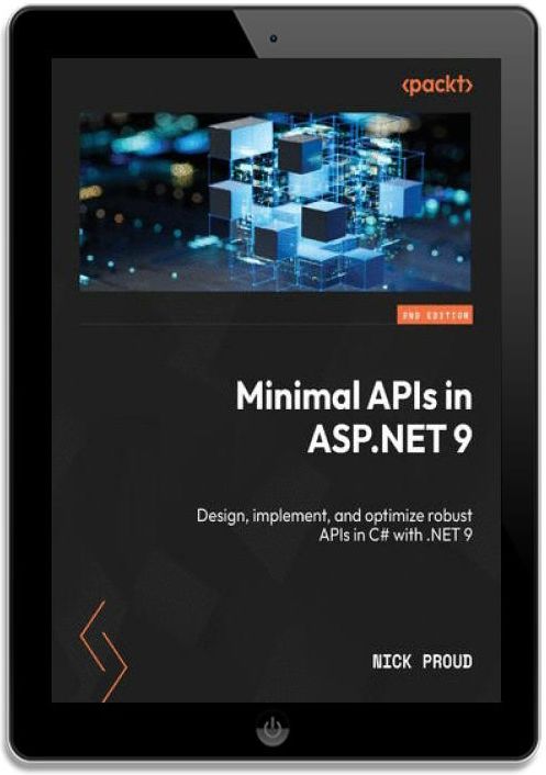 Minimal APIs in ASP.NET 9. Design, implement, and optimize robust APIs ...
