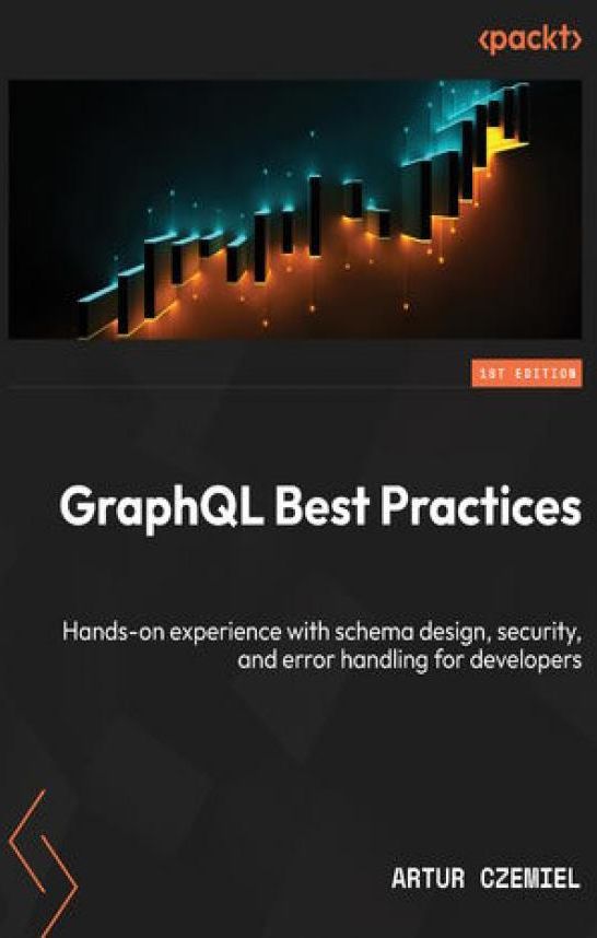 GraphQL Best Practices. Gain hands-on experience with schema design, security, and error ...