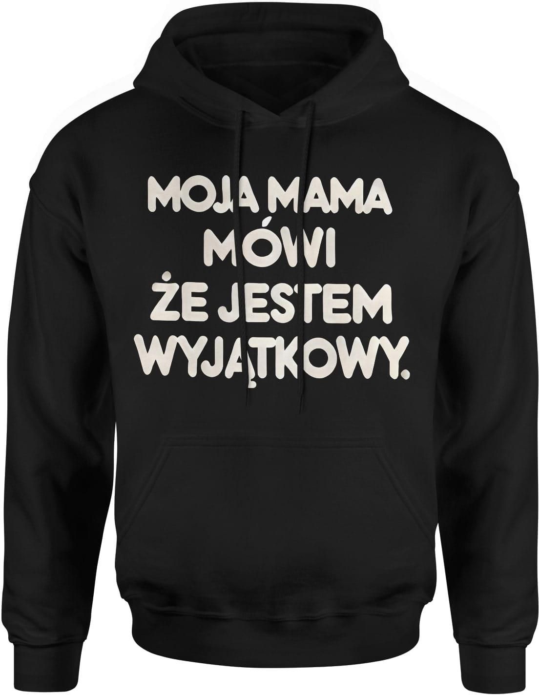 Moja Mama mówi że jestem wyjątkowy Męska bluza z kapturem (3XL, Czarny ...