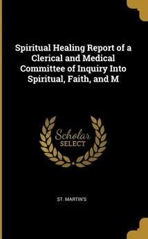 Podręcznik medyczny Spiritual Healing Report of a Clerical and Medical ...