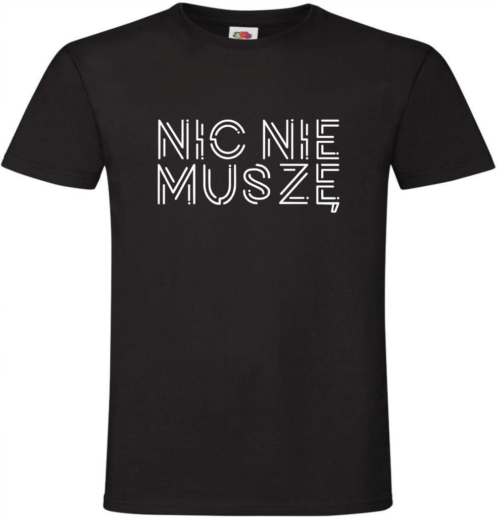 Nic Nie Muszę, Koszulka, T-shirt - Ceny i opinie - Ceneo.pl