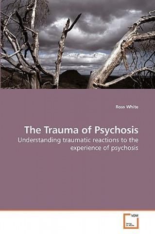 The Trauma of Psychosis - Literatura obcojęzyczna - Ceny i opinie ...