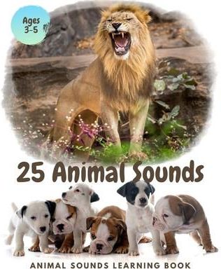 25 ANIMAL SOUNDS Learning Book: Noisy Baby Animal Book For Kids (My ...
