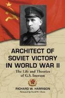 Architect of Soviet Victory in World War II: The Life and Theories of G ...