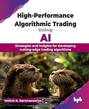 High-Performance Algorithmic Trading Using AI: Strategies and insights for developing cutting ...