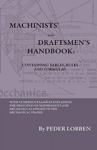 Machinists' and Draftsmen's Handbook - Containing Tables, Rules and ...