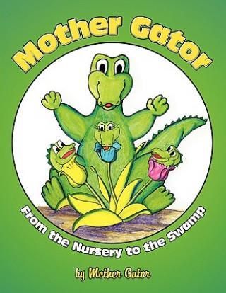 Mother Gator: From the Nursery to the Swamp - Literatura obcojęzyczna - Ceny i opinie - Ceneo.pl