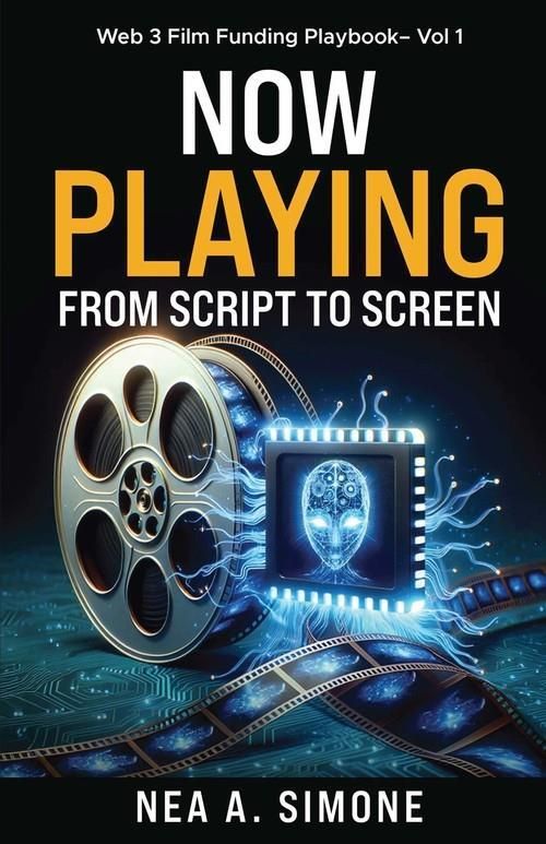 Now Playing From Script to Screen Web 3 Film Funding Playbook Vol. 1 ...