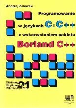 Programowanie w językach C i C++ z wykorzystaniem Pakietu Borland C++ ...