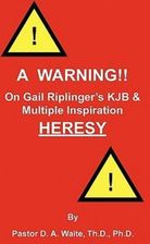 A Warning!! on Gail Riplinger's Kjb & Multiple Inspiration Heresy ...