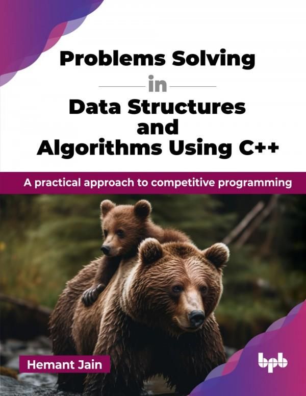 Problems Solving in Data Structures and Algorithms Using C++: A practical approach to ...