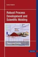 Robust Process Development and Scientific Molding: Theory and Practice ...