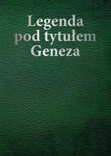 Legenda pod tytułem Geneza - Piotr Kaczmarkiewicz [KSIĄŻKA ...